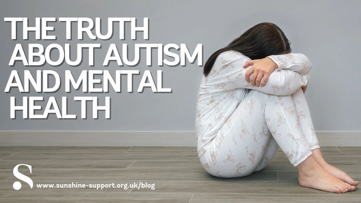The Truth about Autism and Mental Health - Sunshine Support